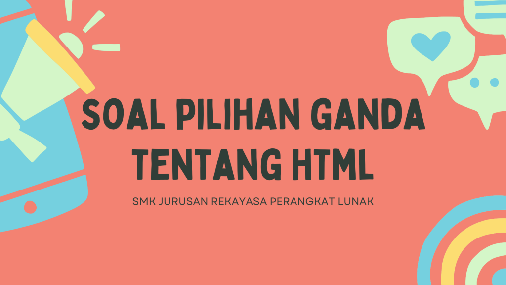 50 Soal Pilihan Ganda Tentang HTML dan Kunci Jawabannya • Siti Mustiani